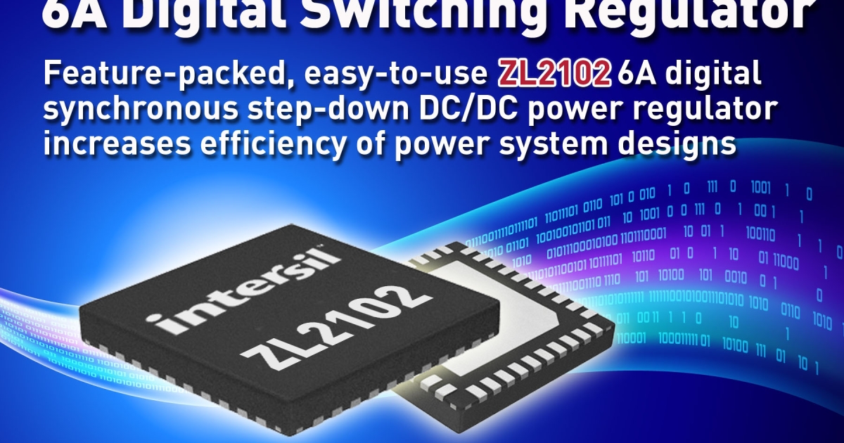 Intersil Launches Fully-Integrated 6A Digital Switching Regulator for ...