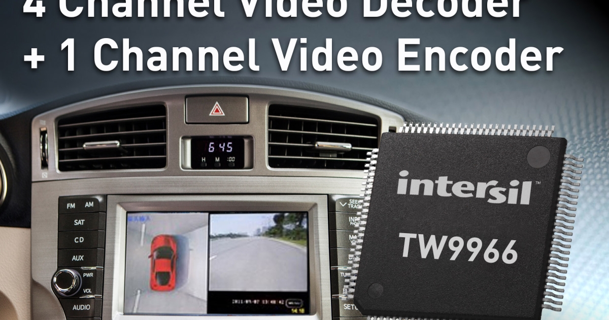 Intersil Announces First Single-Chip Multiple Channel Video Decoder for Around-View Automotive ...