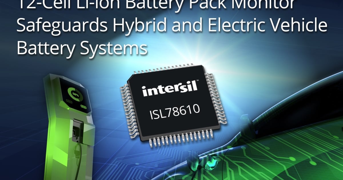 Intersil's 12-Cell Li-ion Battery Pack Monitor Safeguards Hybrid and ...