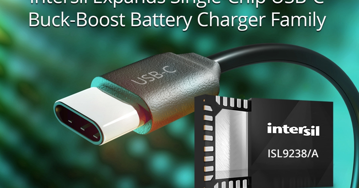 Intersil Expands Single-Chip USB-C Buck-Boost Battery Charger Family ...