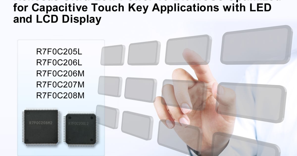 Renesas Electronics India Delivers New Ultra-Low Power Microcontrollers Optimized for Capacitive ...