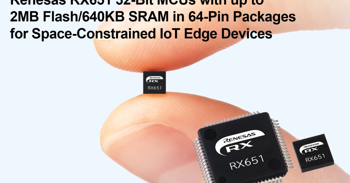 Renesas Electronics Introduces Ultra-Small RX651 32-Bit ... Renesas Electronics Introduces Ultra-Small RX651 32-Bit ...