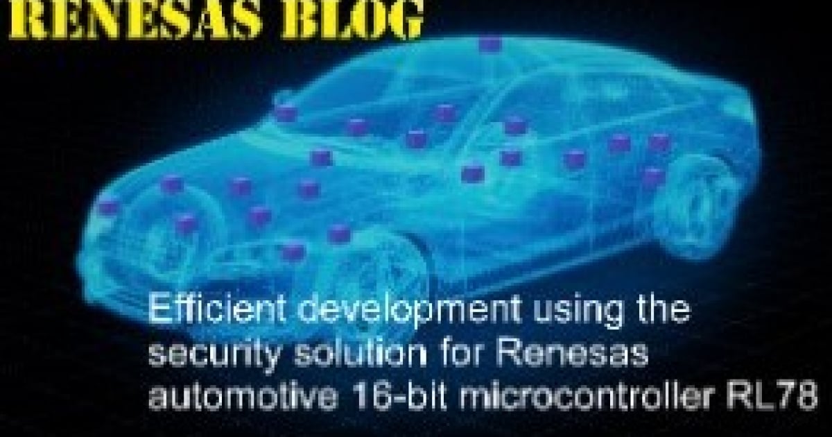 First Security Solution for the 16-bit RL78 Automotive MCU Makes Its ...
