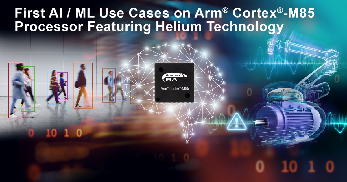 Renesas to Demonstrate First AI Implementations on the Arm Cortex-M85 Processor Featuring Helium ...