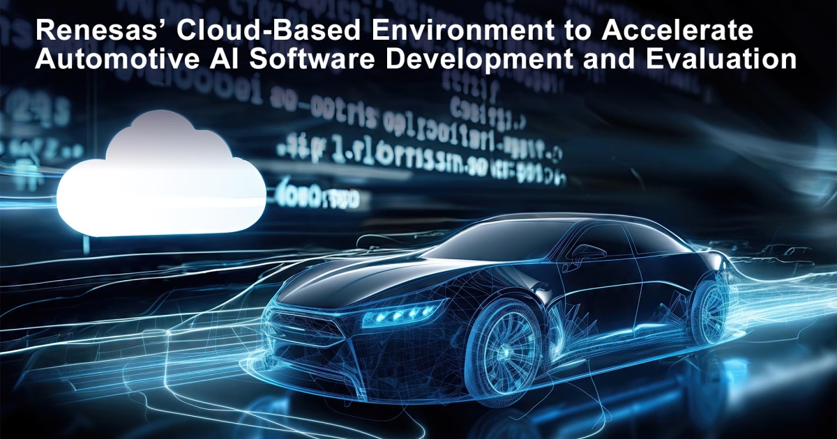 Renesas Launches Cloud-Based Environment to Accelerate Automotive AI ...