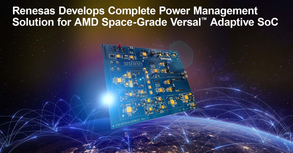 Renesas Develops Complete Power Management Solution for AMD Space-Grade Versal Adaptive SoC ...