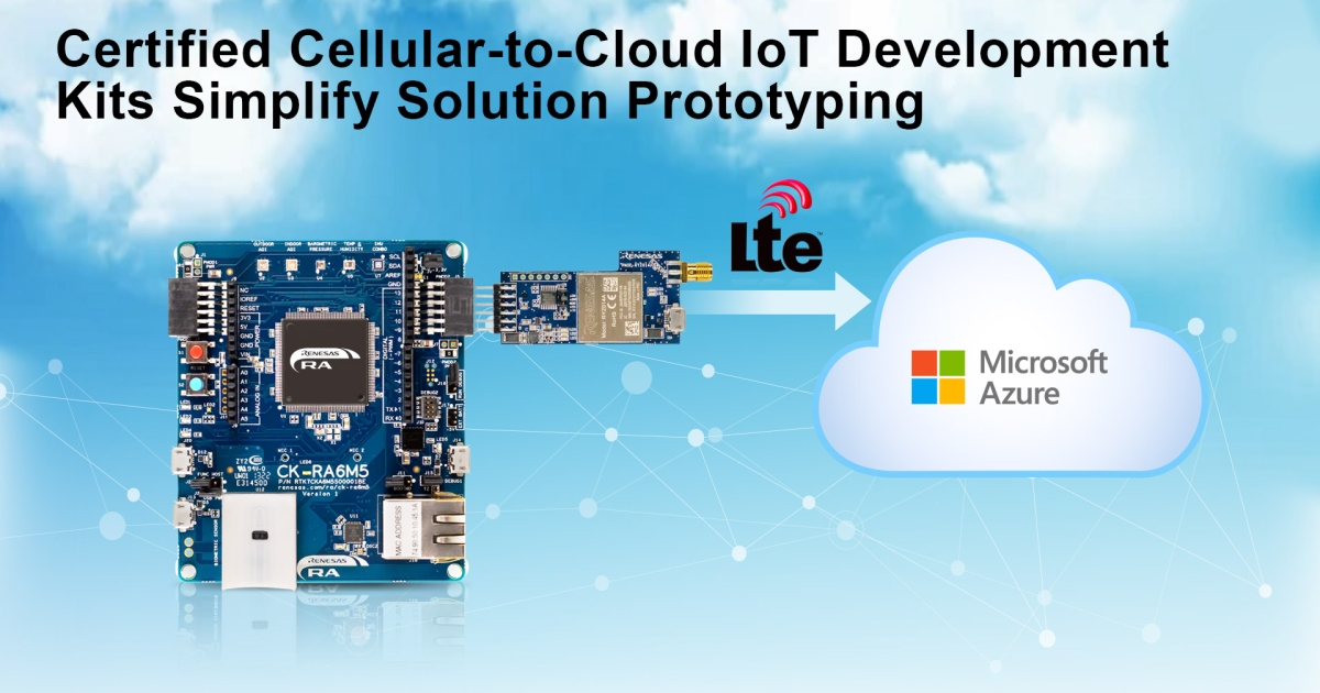 Renesas Cellular-to-Cloud Development Kits Now Connect Seamlessly to Microsoft Azure Cloud ...