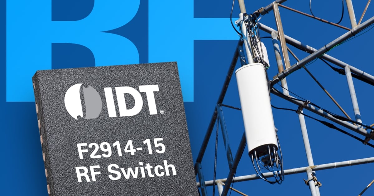 IDT Introduces Low-Loss, High-Isolation RF Switches with New Constant ...
