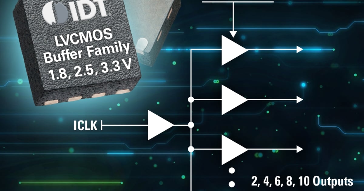 IDT Introduces Ultra-Low-Jitter Family of LVCMOS Clock Buffers | Renesas IDT Introduces Ultra-Low-Jitter Family of LVCMOS Clock Buffers | Renesas