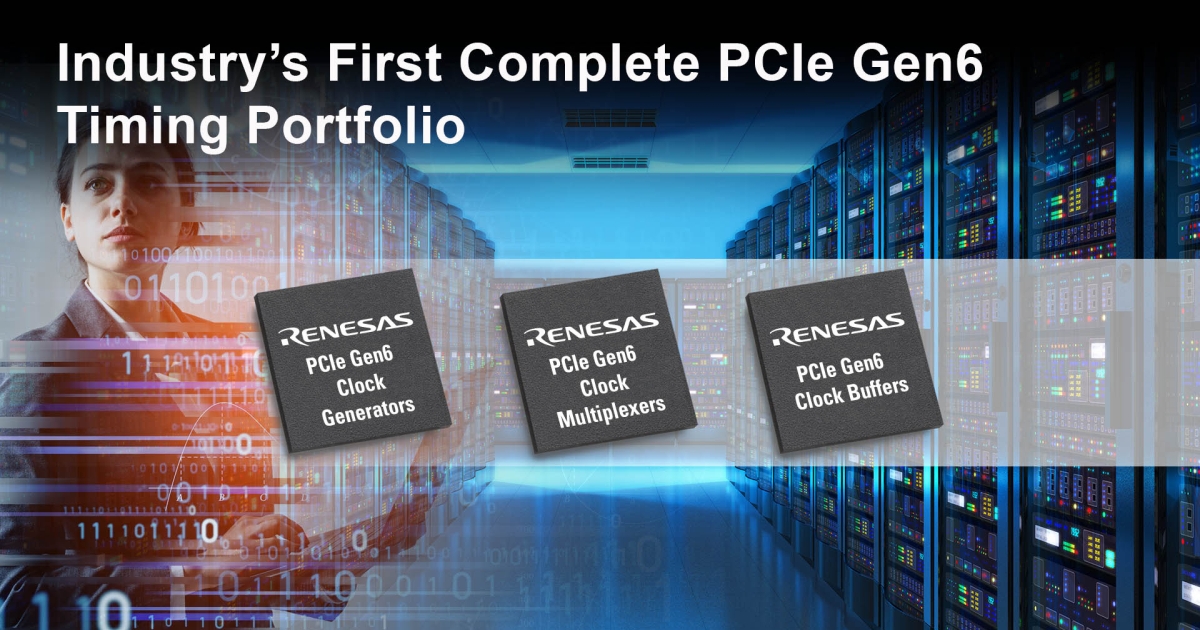 Renesas Introduces Industry’s First PCIe Gen6 Clock Buffers and ... Renesas Introduces Industry’s First PCIe Gen6 Clock Buffers and ...