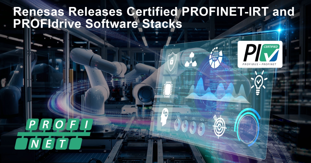 Renesas Releases Certified PROFINET-IRT and PROFIdrive Software Stacks ...