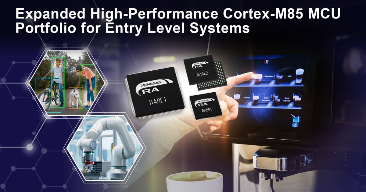 Renesas Brings the High Performance of Arm Cortex-M85 Processor to Cost-Sensitive Applications ...